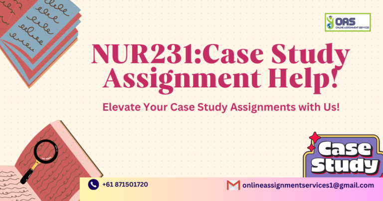 NUR231 Case Study Assignment Help - Online Assignment Services