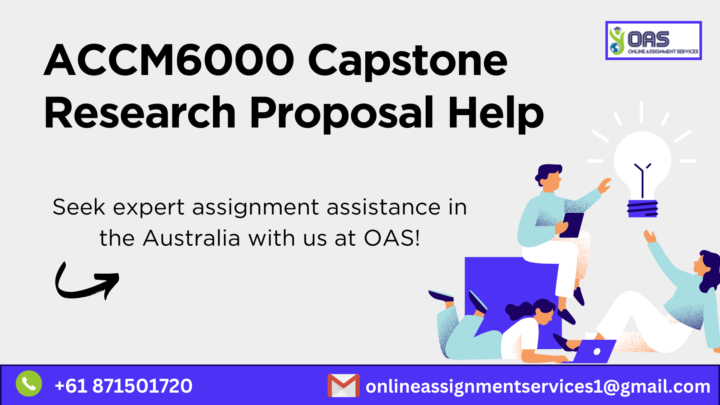 ACCM6000 Capstone Research Proposal Help - Online Assignment Services